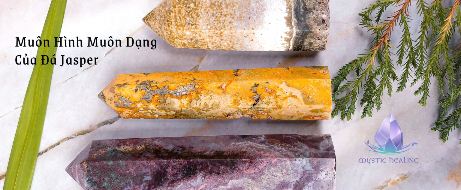 Muôn Hình Muôn Dạng Của Đá Jasper - Mystic Healing